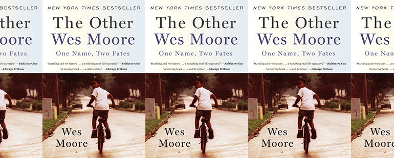 The Other Wes Moore’s Exploration of a Life’s Trajectory - Ploughshares