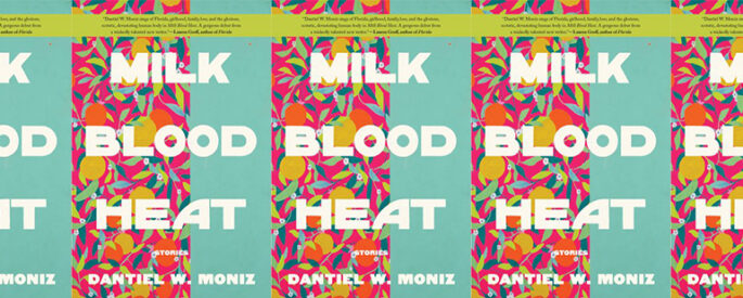 Milk Blood Heat by Dantiel Moniz - Ploughshares
